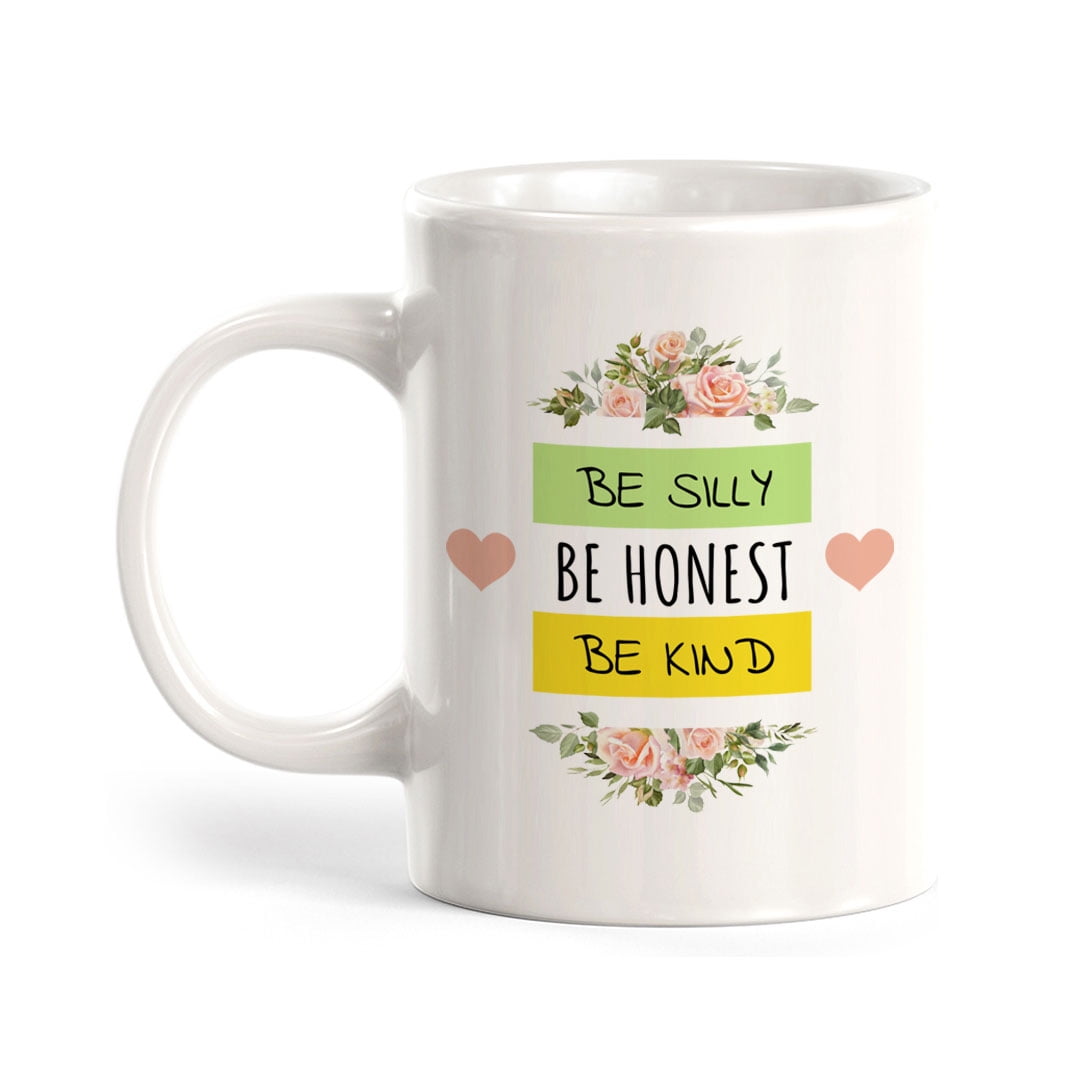 Be Silly Be Honest Be Kind 11oz Plastic Coffee Mug | Home & Office Cups ...