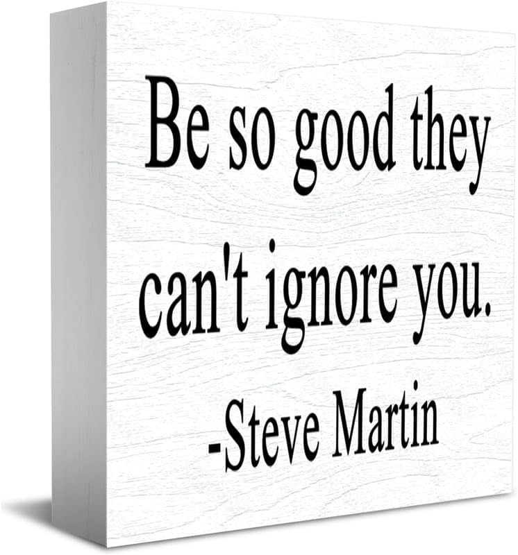 Be So Good They Can'T Ignore You Wood Box Sign,Desk Decor For Home ...