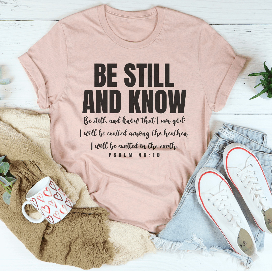 Be Still And Know Be Still And Know That I Am God Tee Athletic Heather ...