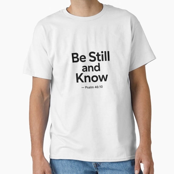 Be Still And Know Psalm Scripture Wall Print Faith Shirt, Casual ...