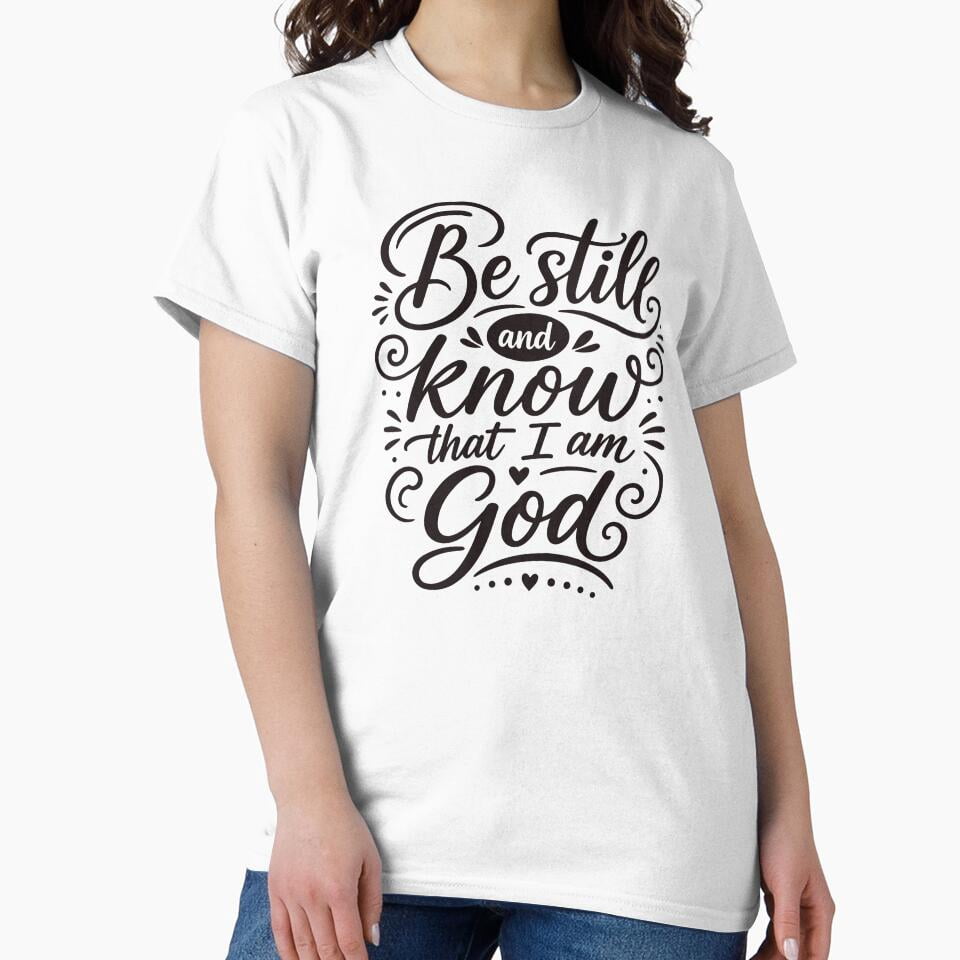 Be Still And Know Quote Shirt, Casual Graphic Tee, Everyday Short ...
