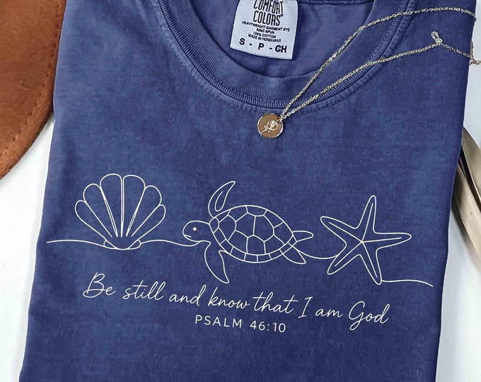 Be Still And Know That I Am God Shirt, Seashell Shirt, Sea Turtle Shirt ...