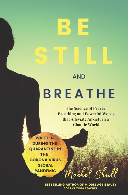 Be Still and Breathe: The Science of Prayer, Breathing and Powerful ...