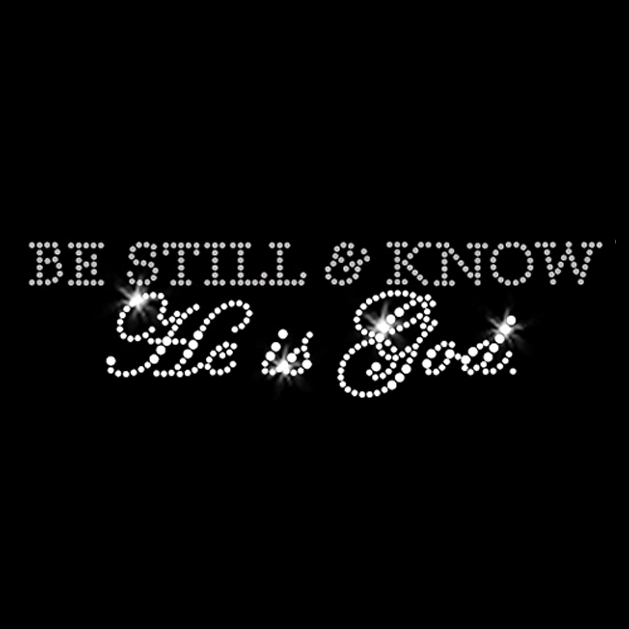 Be Still and Know He is God Christian Faith Iron-on Sparkly Clear ...