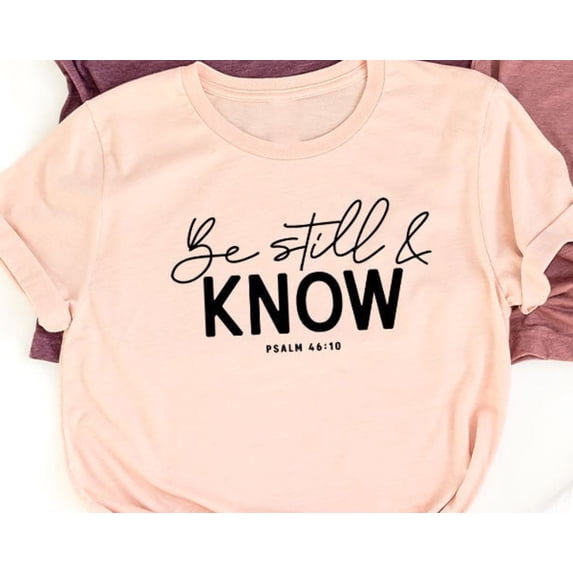 Be Still and Know Shirt Christian Shirt Religious Shirt Blessed Shirt ...