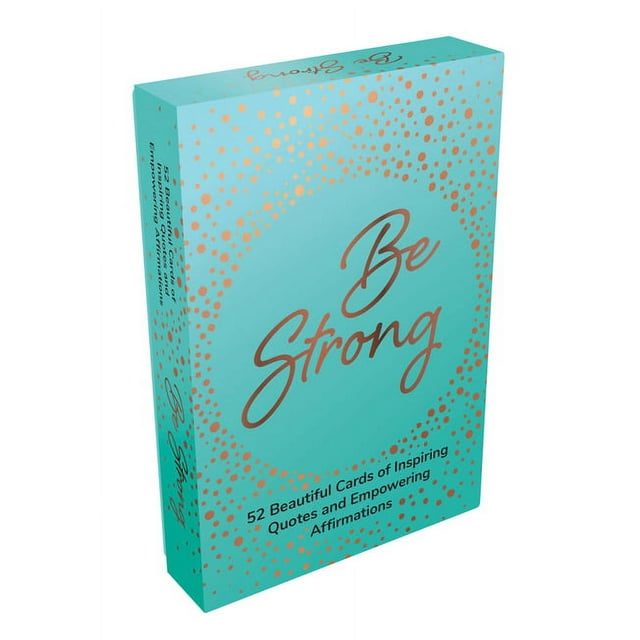 Be Strong: 52 Beautiful Cards of Inspiring Quotes and Statements to ...
