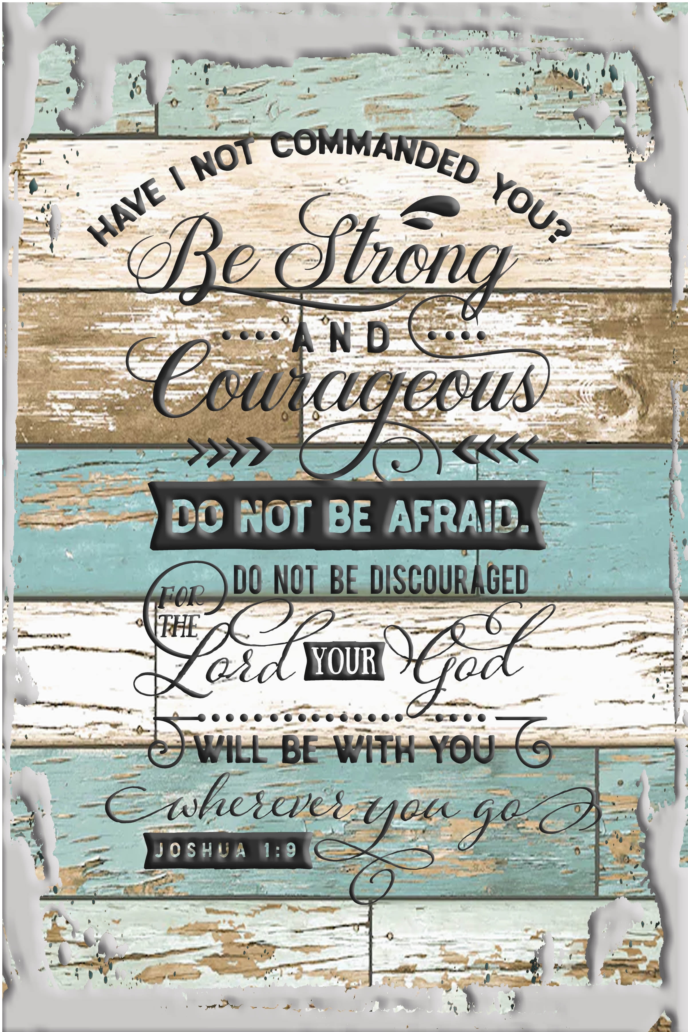 Be Strong And Courageous Do Not Be Afraid Joshua 1:9 Bible Verse White ...
