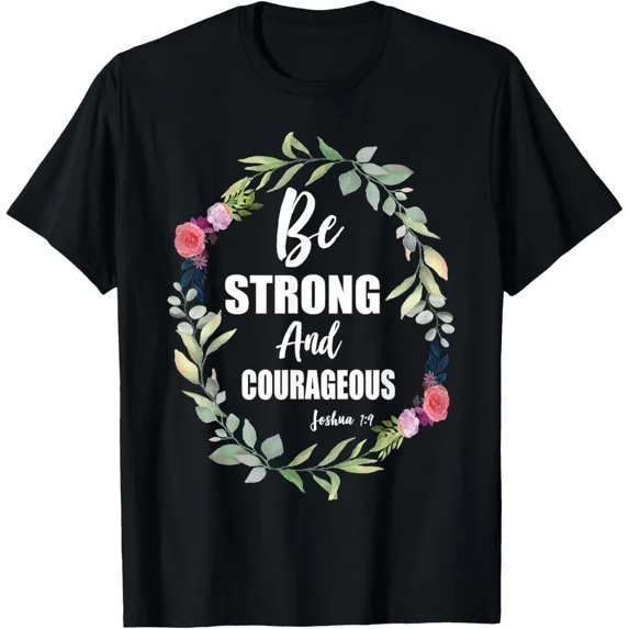 Be Strong And Courageous Faith Based Scripture Quote Message Unisex T ...