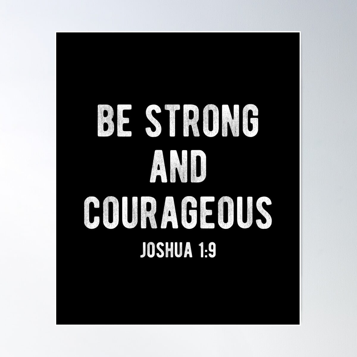 Be Strong And Courageous Joshua 1:9 Poster Wall Art, Modern Wall Decor For Living Room Bedroom ...