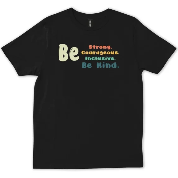 Be Strong Be Courageous Be Inclusive Be Kind Motivational Trendy Unisex ...