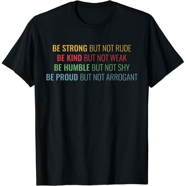 Be Strong But Not Rude Be Kind But Not Weak T-Shirt - Walmart.com