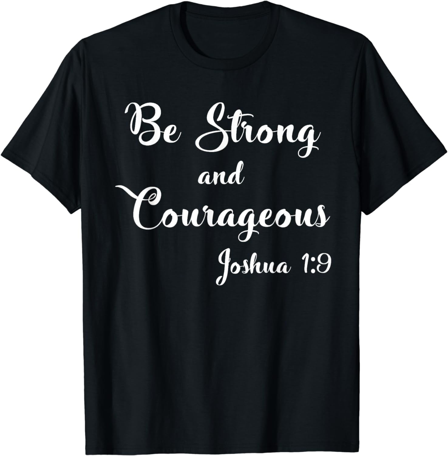 Be Strong and Courageous Joshua 1:9 T-Shirt - Walmart.com