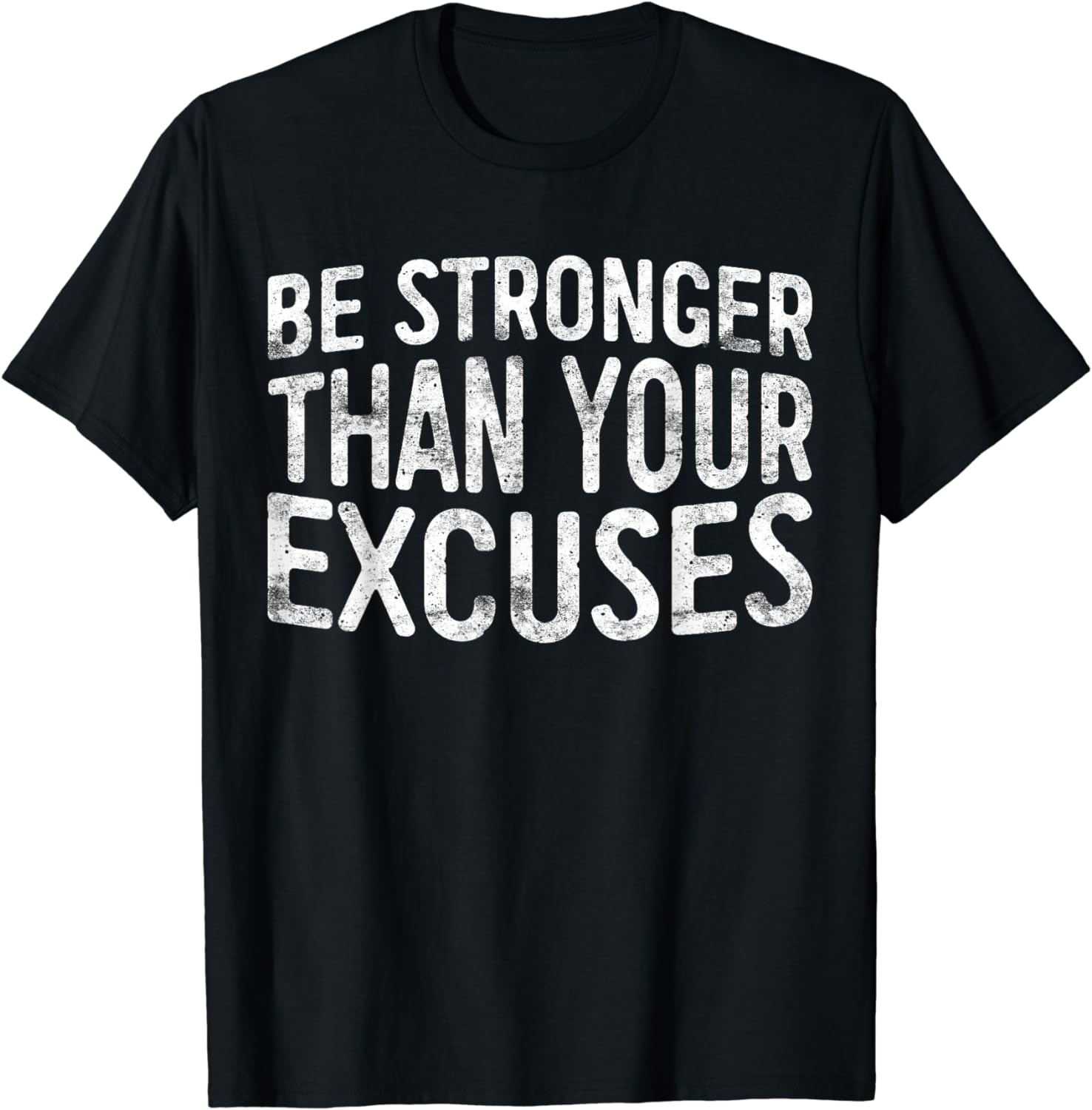Be Stronger Than Your Excuses T-Shirt Motivational Shirt T-Shirt ...