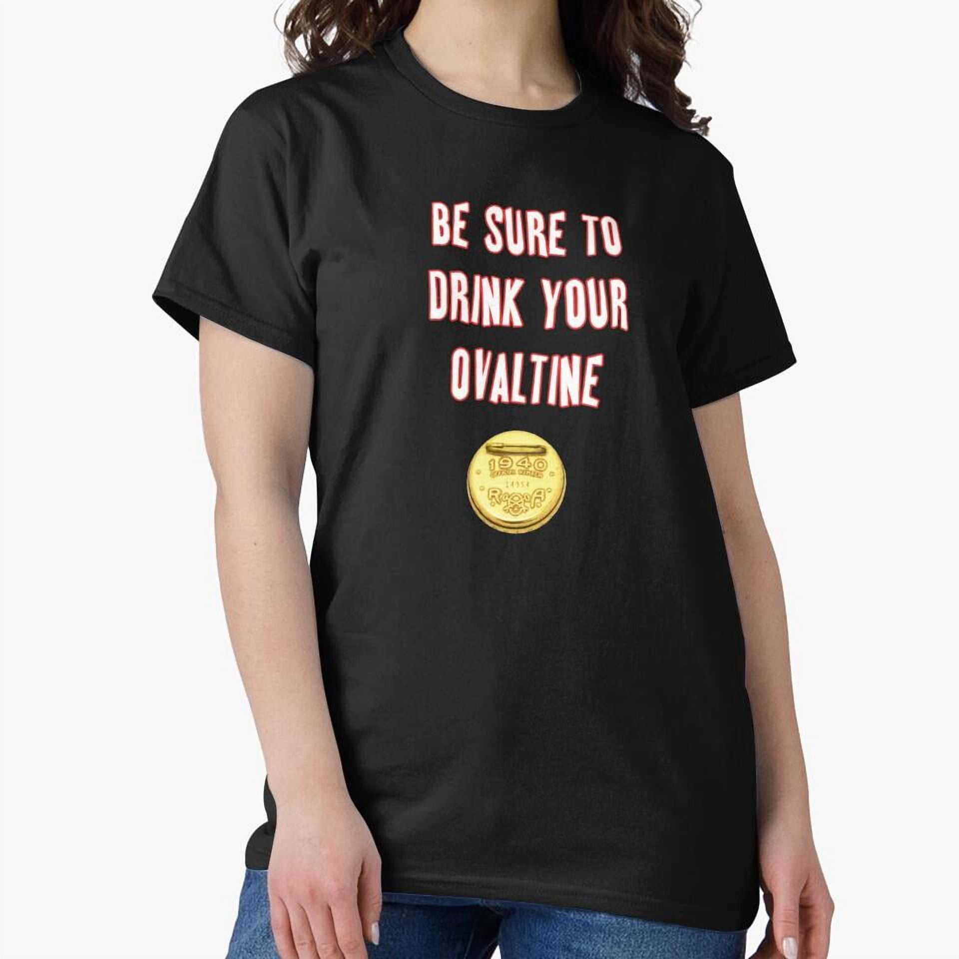 Be Sure To Drink Your Ovaltine Funny Christmas - Top Pick H6842 T-Shirt ...