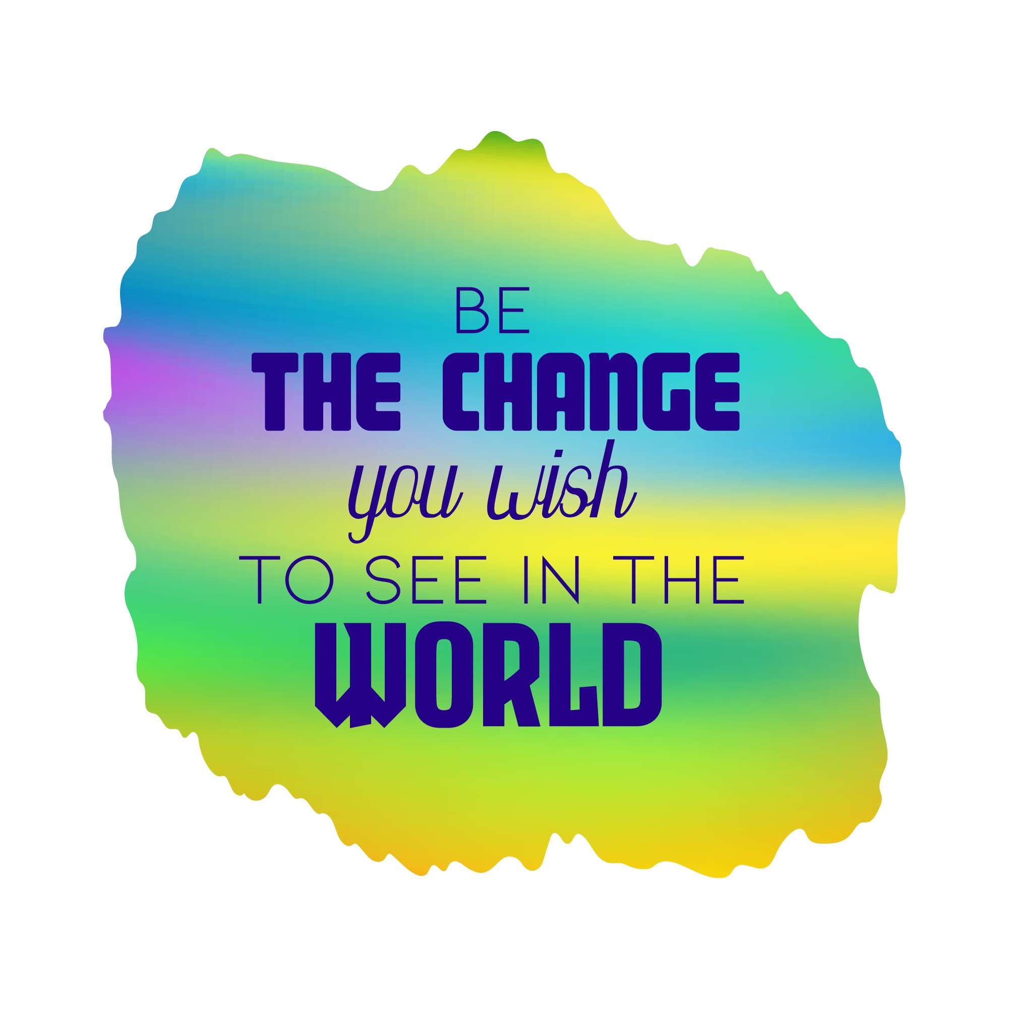 Be The Change You Wish To See Motivational Positive Quote Watercolor ...