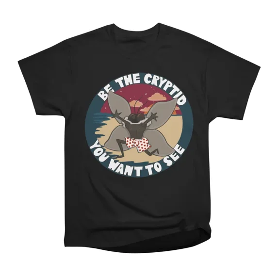 Be The Cryptid You Want To See Mothman T-Shirt Tee Gift For Him Merch ...