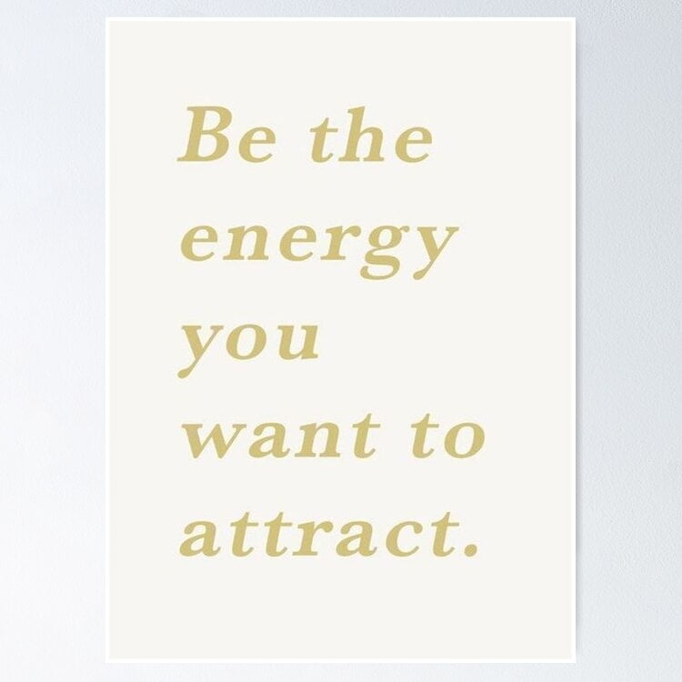 Be The Energy You Want To Attract Poster- Unframed Poster | Wall Art ...