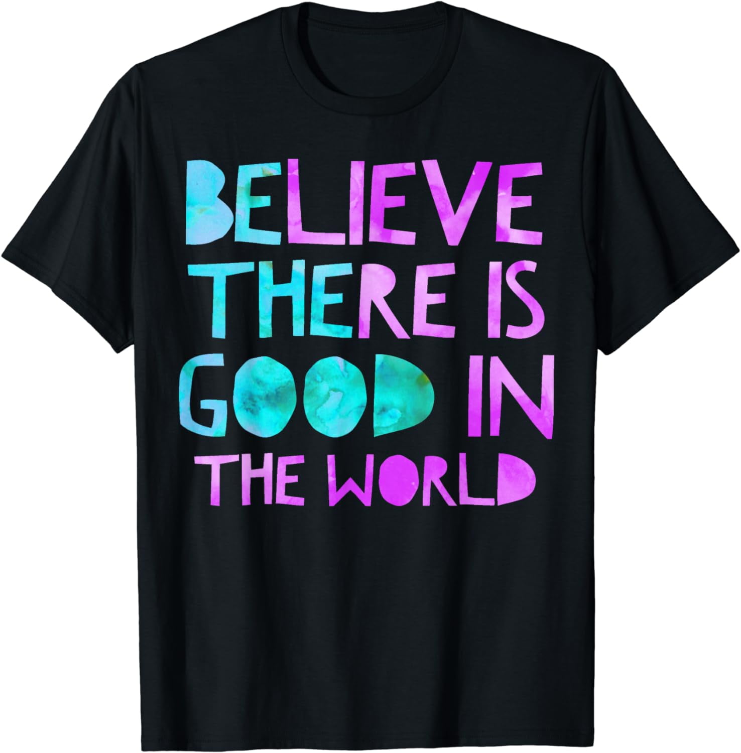 Be The Good - Believe There is Good in the World, Kindness T-Shirt ...