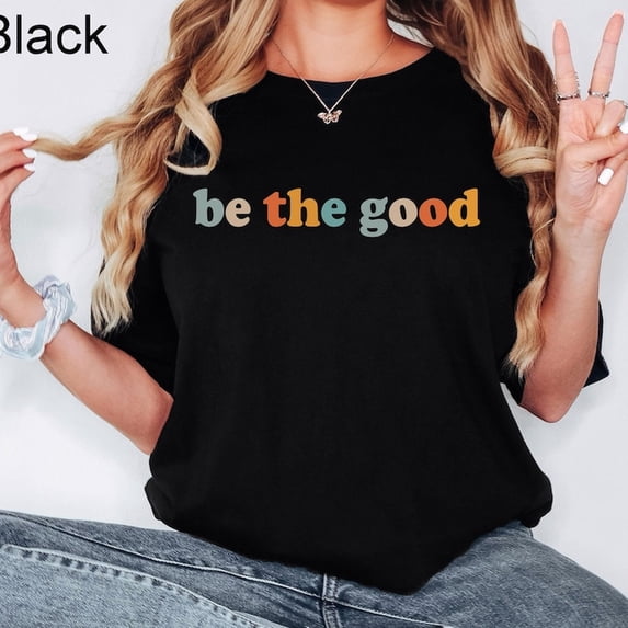 Be The Good S1Hirt, Inspiration S1Hirt, Be A Good Human S1Hirt, Be Kind ...