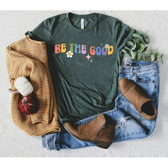 Be The Good Shirt, Inspiration Shirt, Be A Good Human Shirt, Be A Good ...