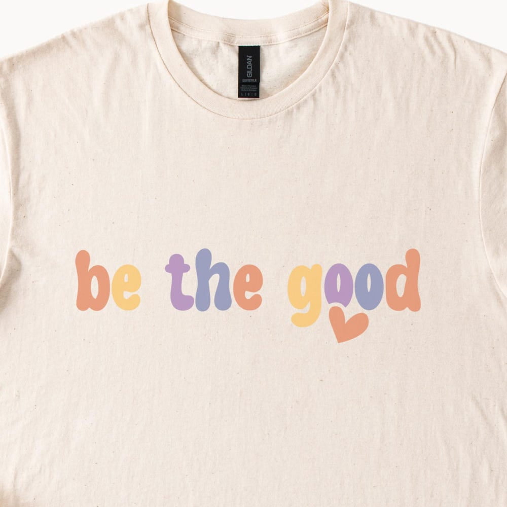 Be The Good T Shirt Inspirational Graphic Tee Positive Vibes Shirt ...