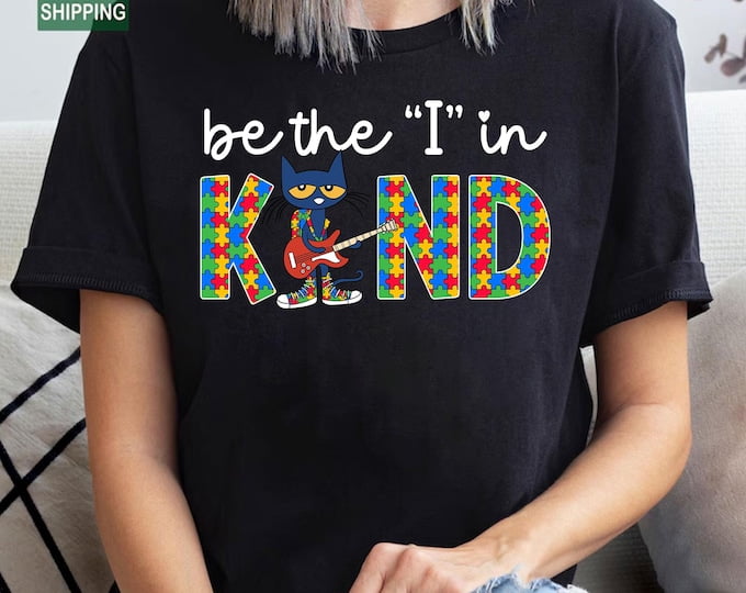Be The I In Kind Pete The Cat Autism Awareness Shirt Teacher Graphic ...