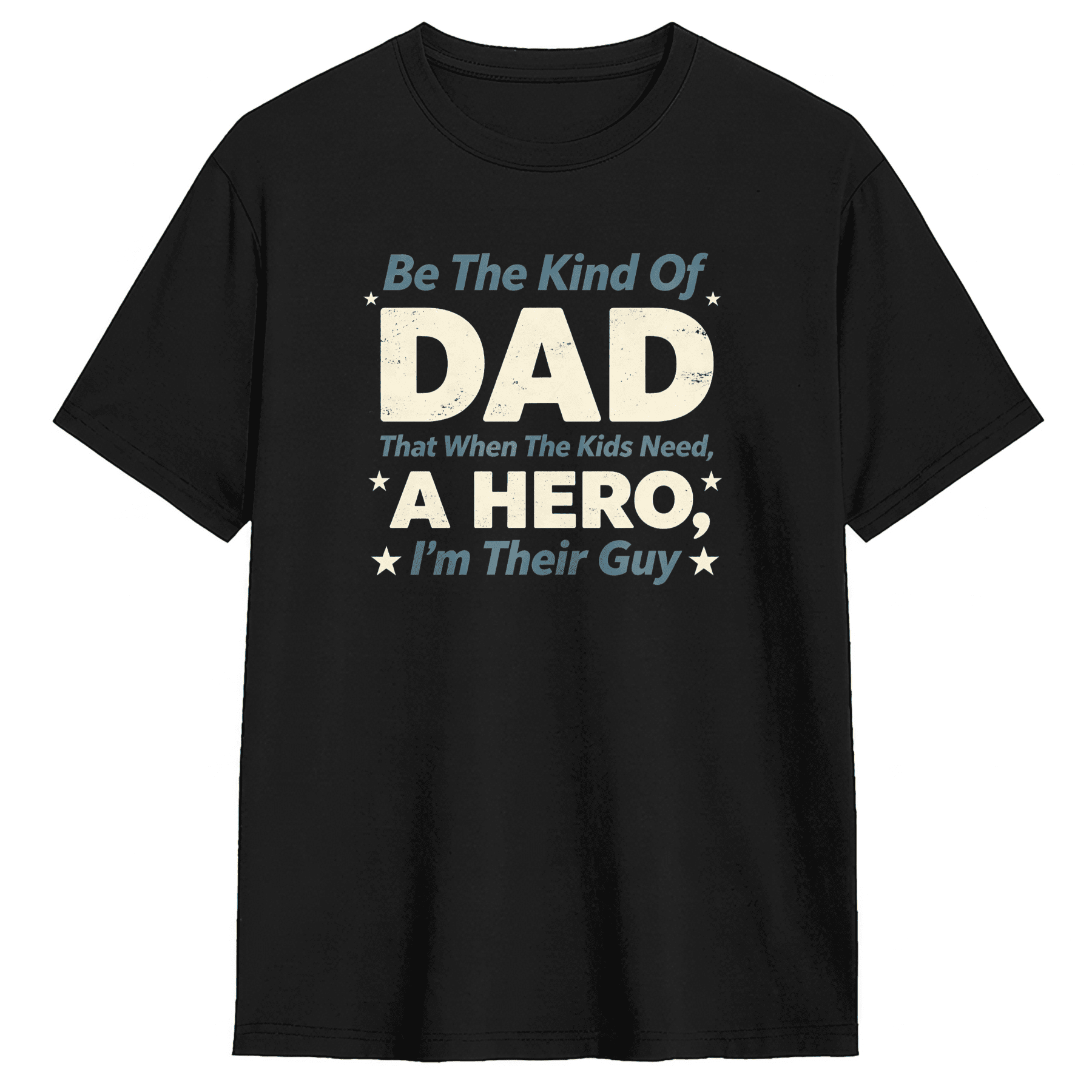Be The Kind Of Dad Quote Cool Graphic Tee for Men, Fun Dad Cotton Short ...