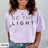 Be The Light Christian Shirt Positive uplifting Gift Jesus Bible Verse ...
