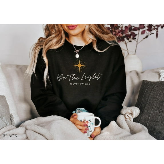 Be The Light, Christian Winter Shirt, Christian Crewneck Christian ...