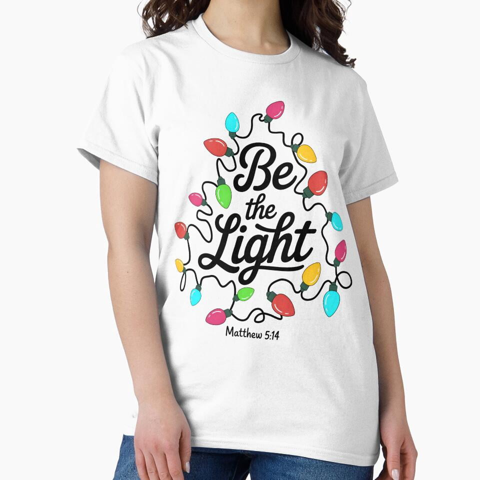 Be The Light Lights Bible Shirt, Seasonal Family Graphic Tee, Shirt ...