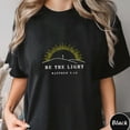 Be The Light Mathew 5 14 Shirt, Trending Unisex Tee Shirt, Unique Shirt ...