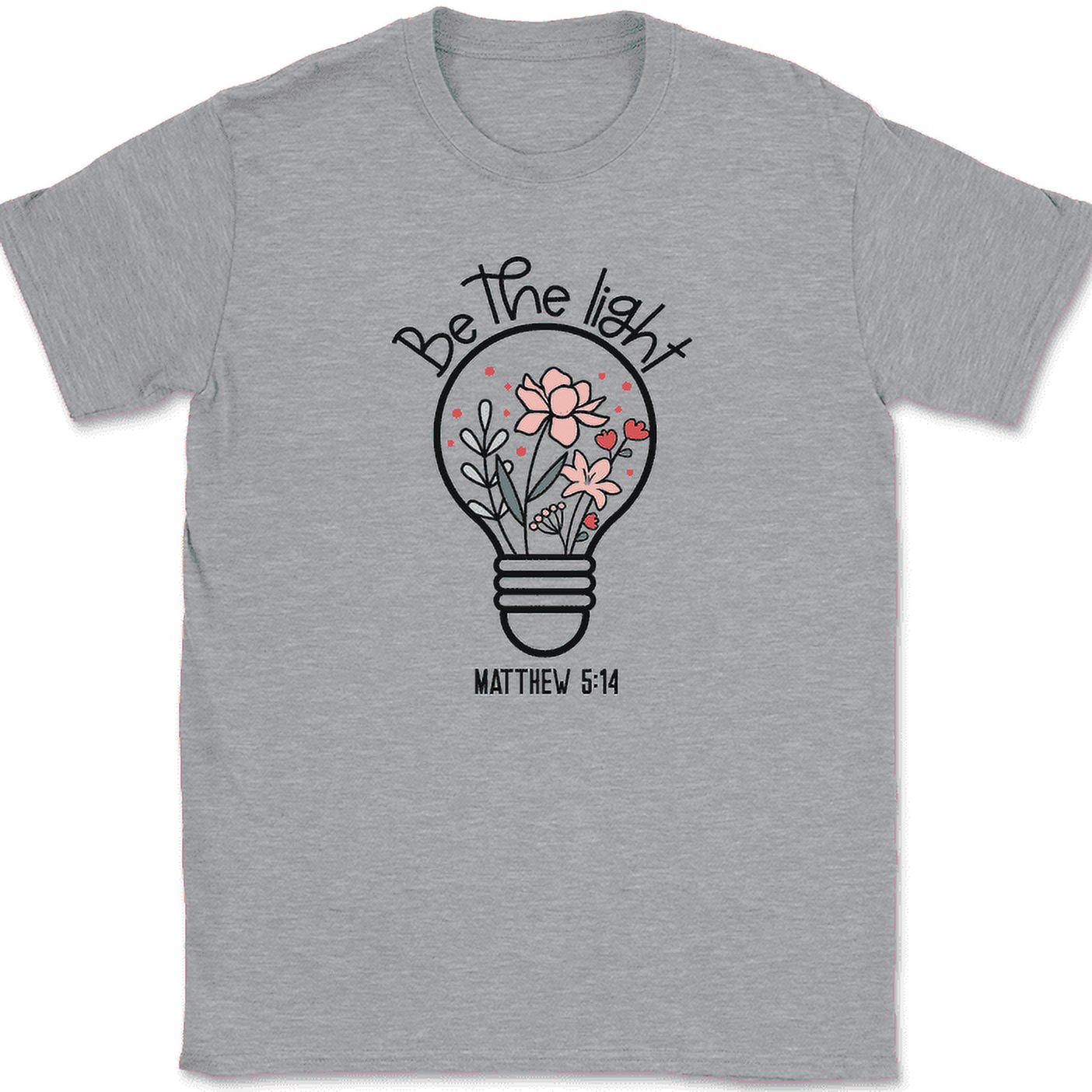 Be The Light Matthew 5 14 T-Shirt Christian Bible Jesus God Praise ...