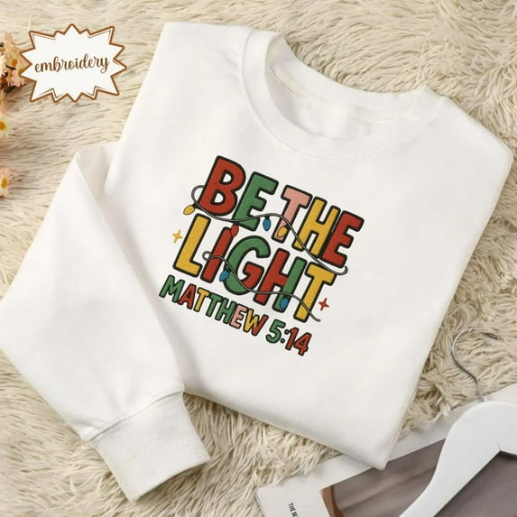 Be The Light Matthew Embroidered Christmas Sweatshirt, Bible Verse ...