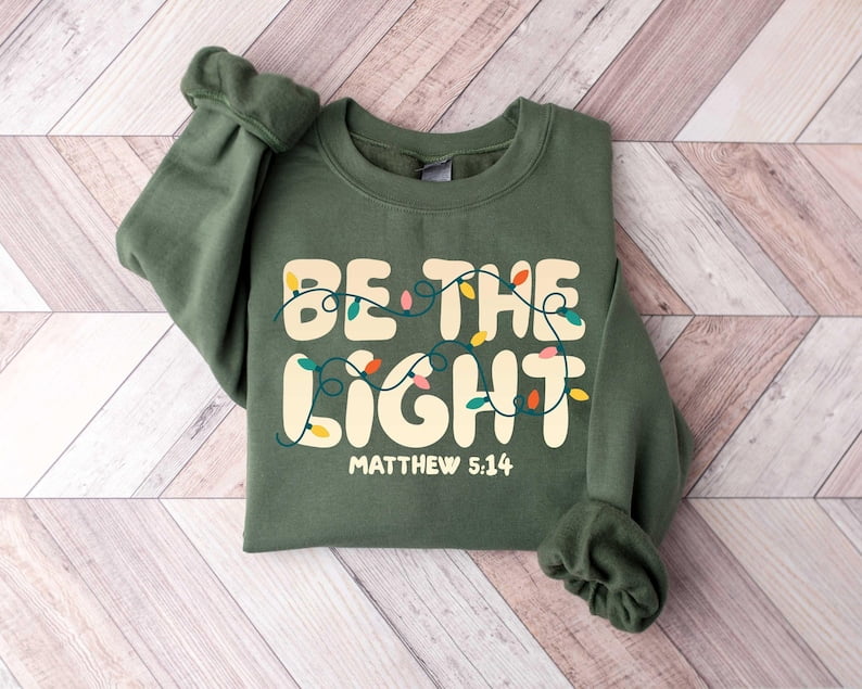 Be The Light Sweatshirt, Christian Christmas Sweater, Matthew 5:14 ...