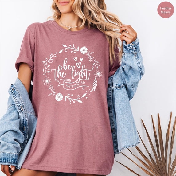 Be The Light T-Shirt, Unisex Fit, Ultra Soft Bella + , Christian Shirts ...