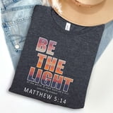 Be The Light TShirt Christian Tee Matthew 5 14 Bible Verse Shirt Jesus ...