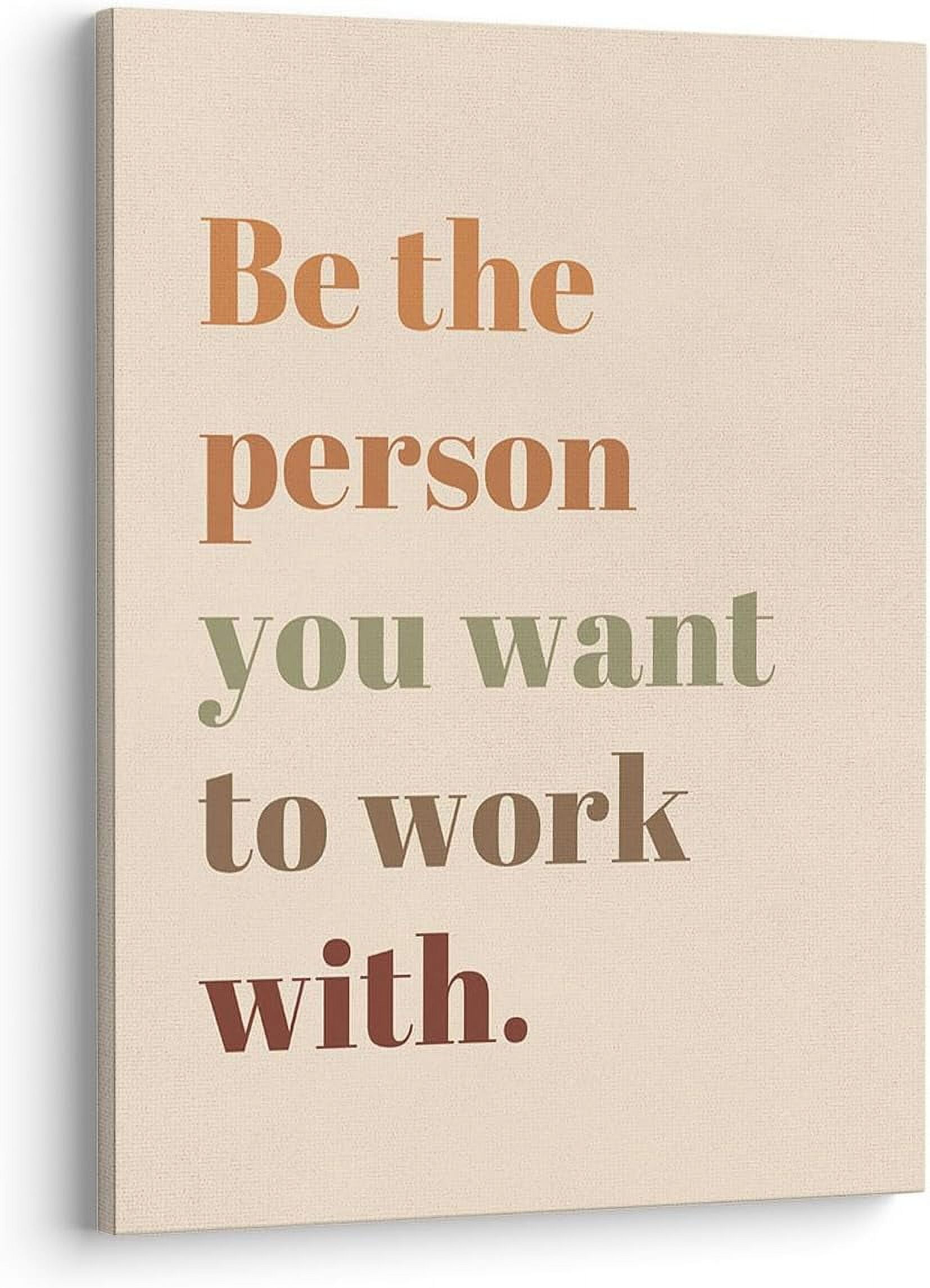 Be The Person You Want to Work With Inspirational Quote Wall Art Canvas Prints,Team Work ...