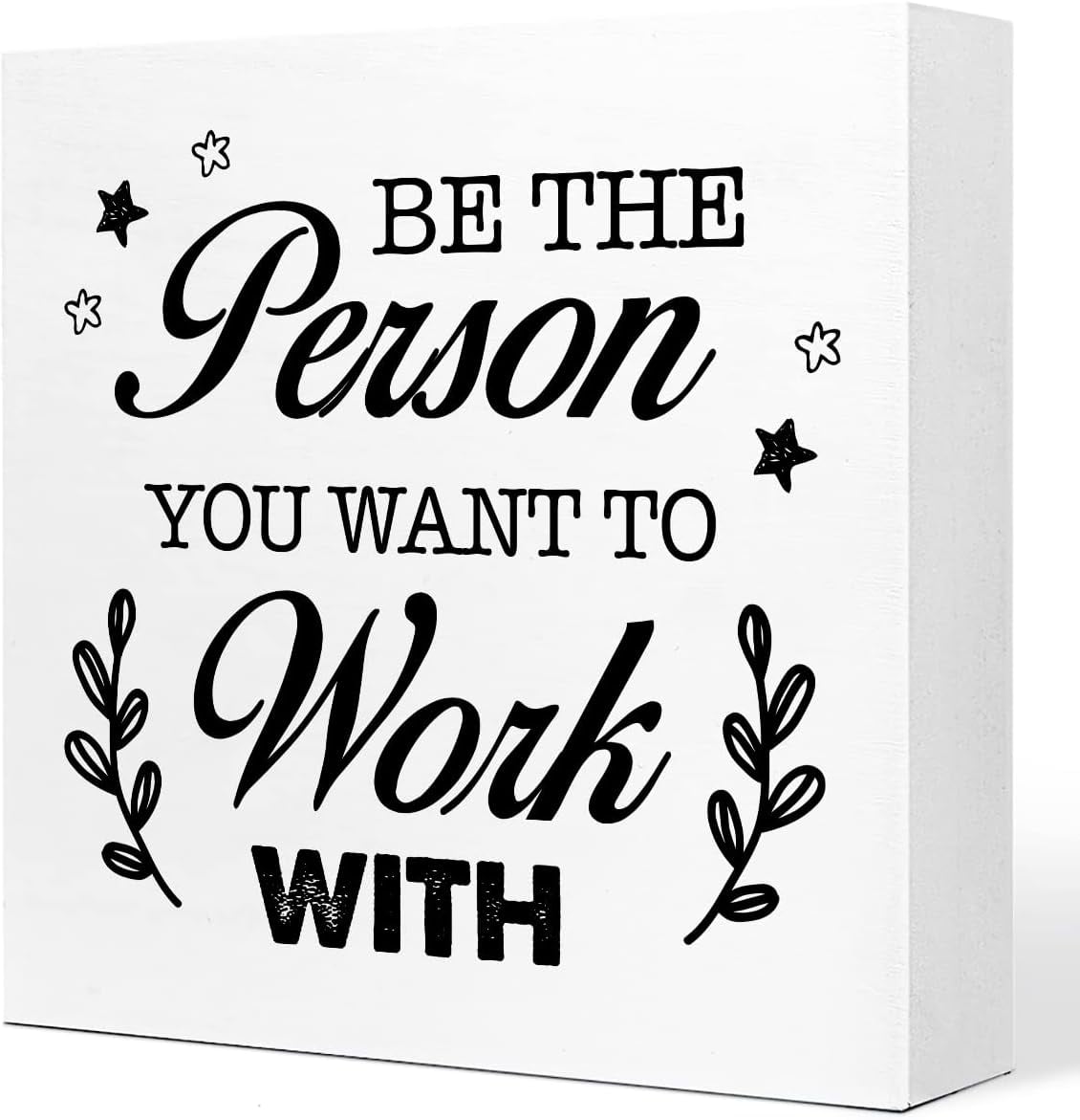 Be The Person You Want to Work Wood Block Sign,Inspirational Office ...