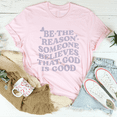 Be The Reason Someone Believes That God Is Good Tee Black Heather S ...