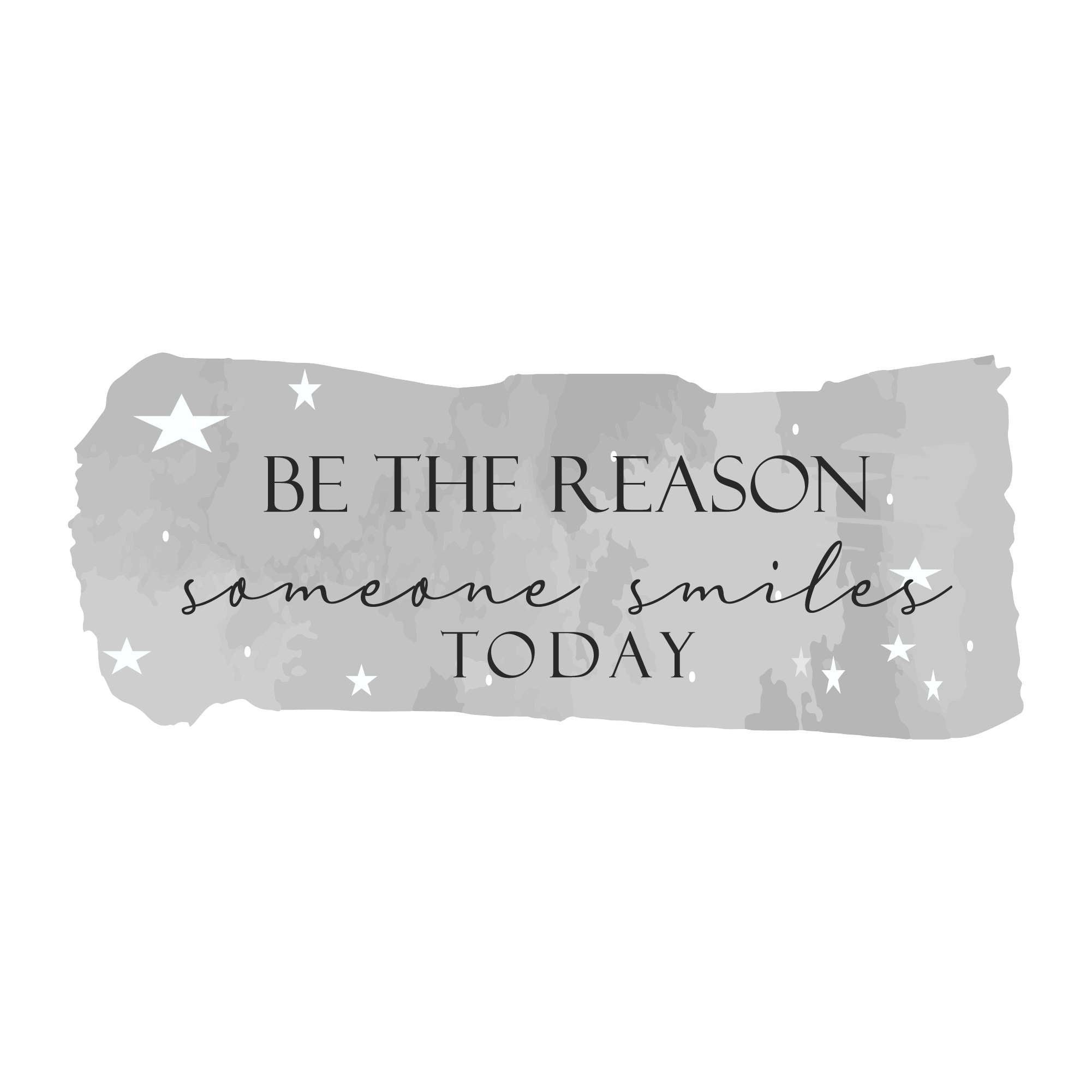 Be The Reason Someone Smiles Motivational Inspiring Quote Watercolor ...