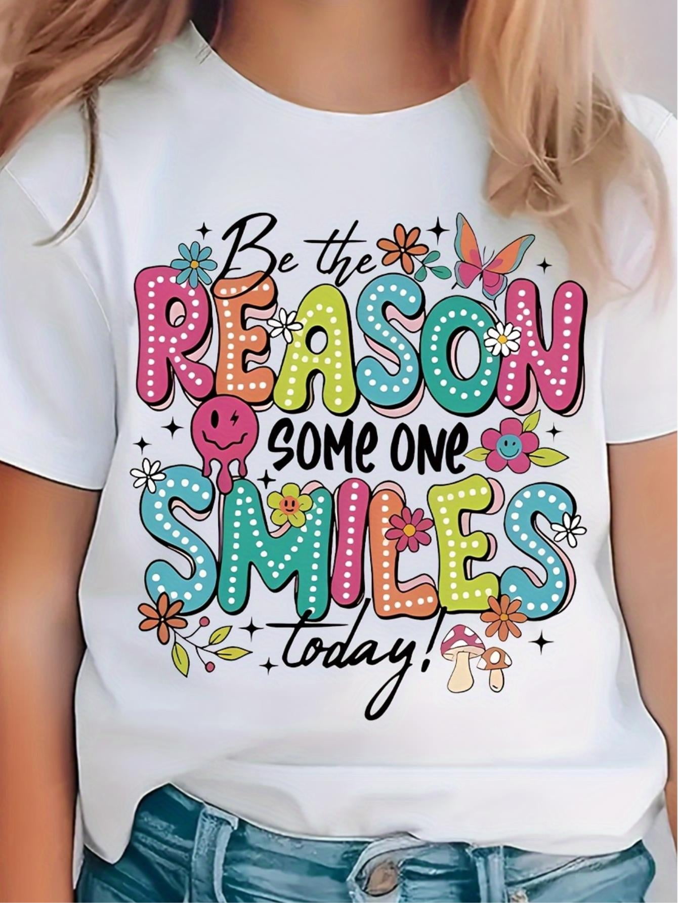Be The Reason Someone Smiles Today & Cartoon Flowers Graphic Print Tee ...