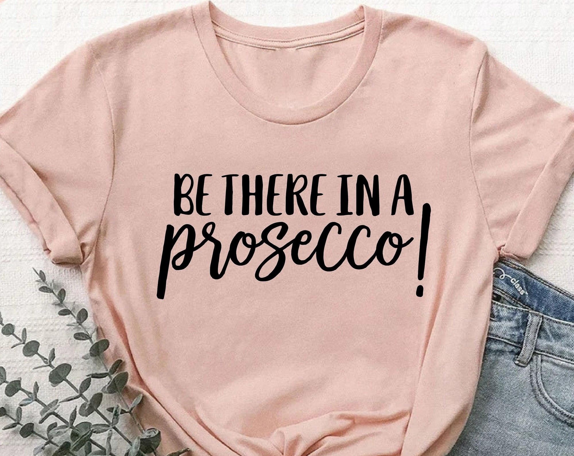 Be There In a Prosecco Shirt Funny Wine Tee Gift for Wine Lover ...