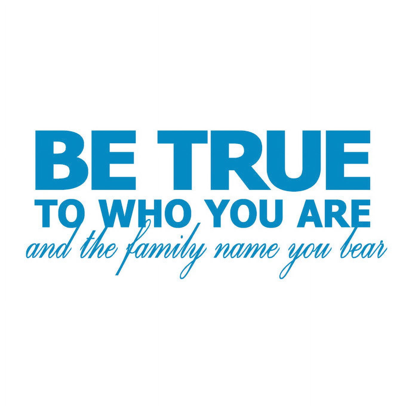Be True to Who you Are.. Vinyl Decal - Medium - Azul - Walmart.com