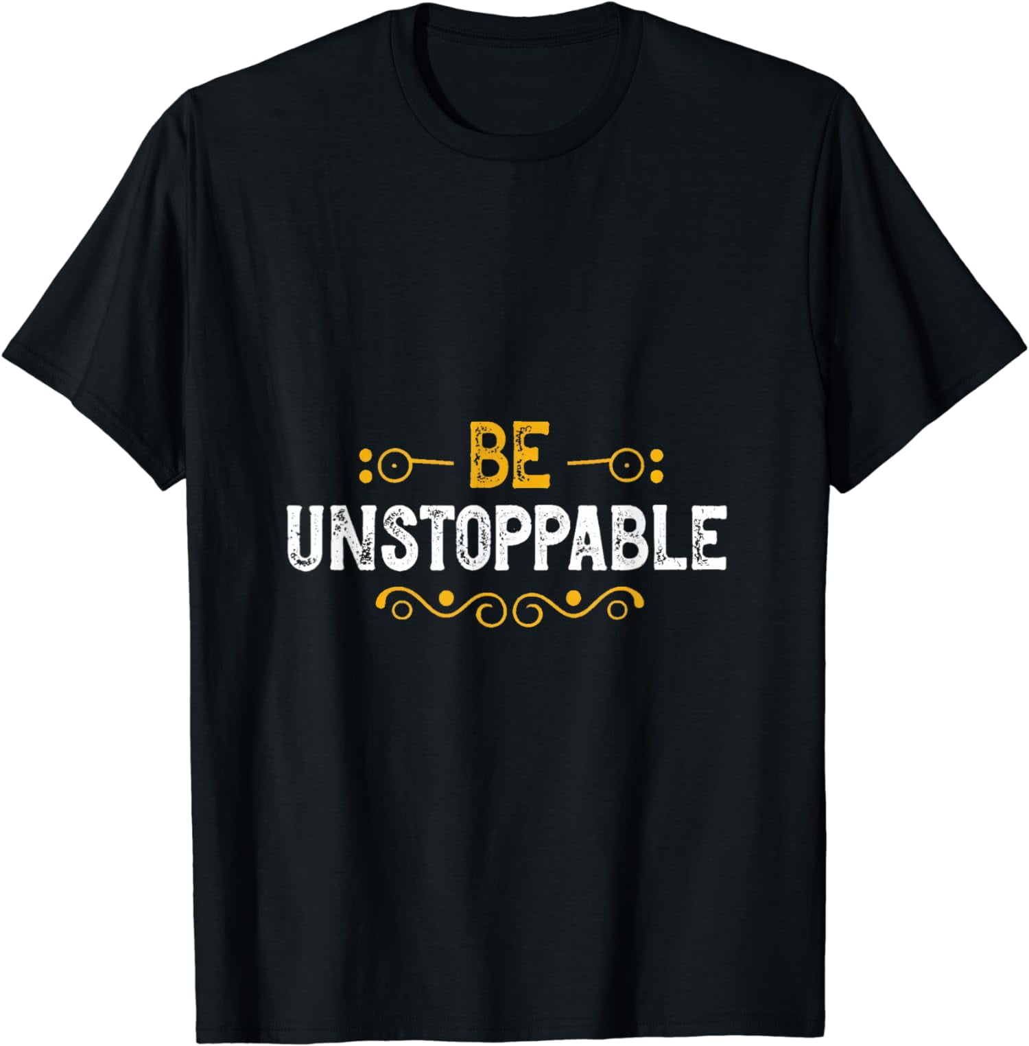 Be Unstoppable - Inspirational & Motivational Quote T-Shirt - Walmart.com