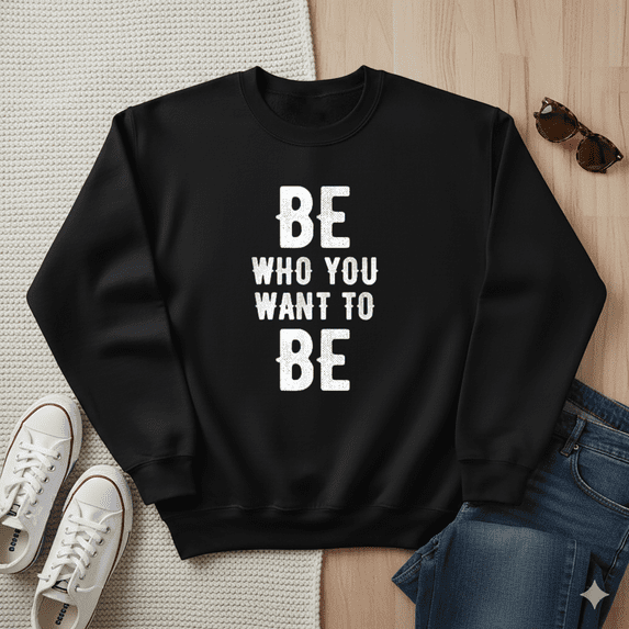 Be Who You Want To Be Motivational Quote Sayings Graphic For Men ...