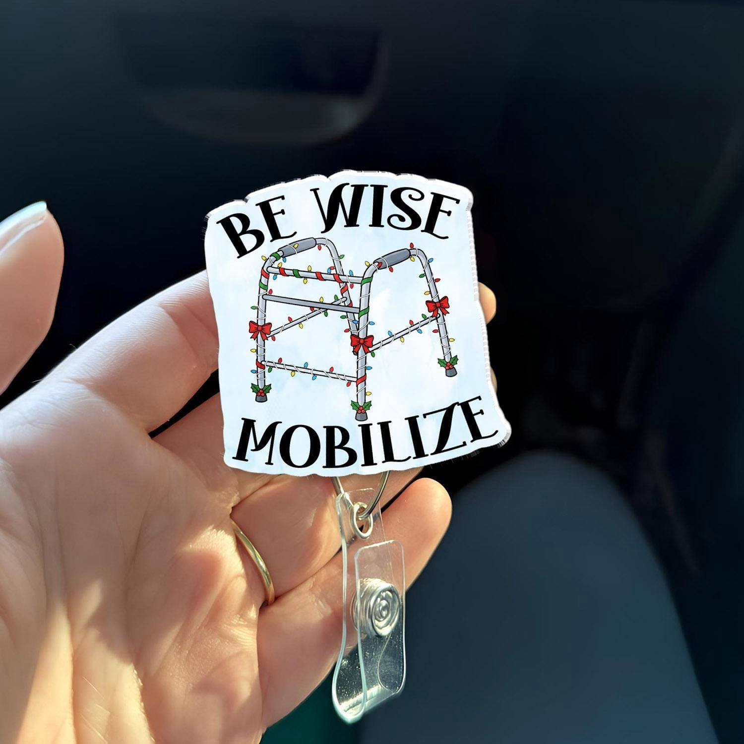 Be Wise Mobilize Badge Reel – PT OT Christmas Badge – Walker Rehab ...