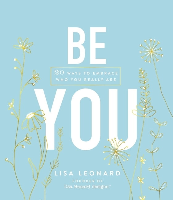 Be You: 20 Ways to Embrace Who You Really Are (Hardcover) - Walmart.com