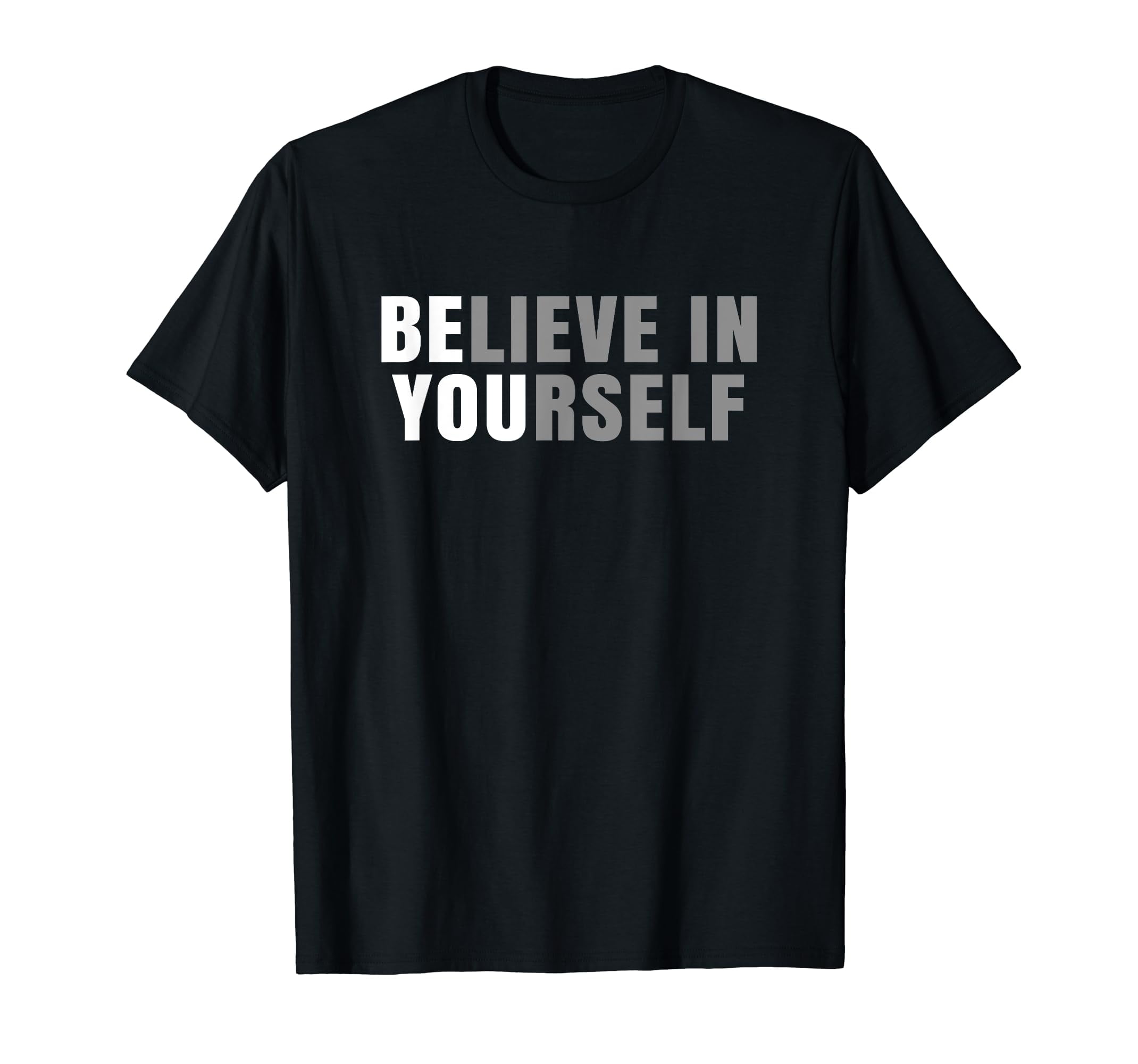 Be You Believe In Yourself Positive Message Quotes Sayings T-Shirt ...