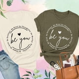 Be You Shirt Kindness Shirt Mental Health Shirt Inspirational Gift ...