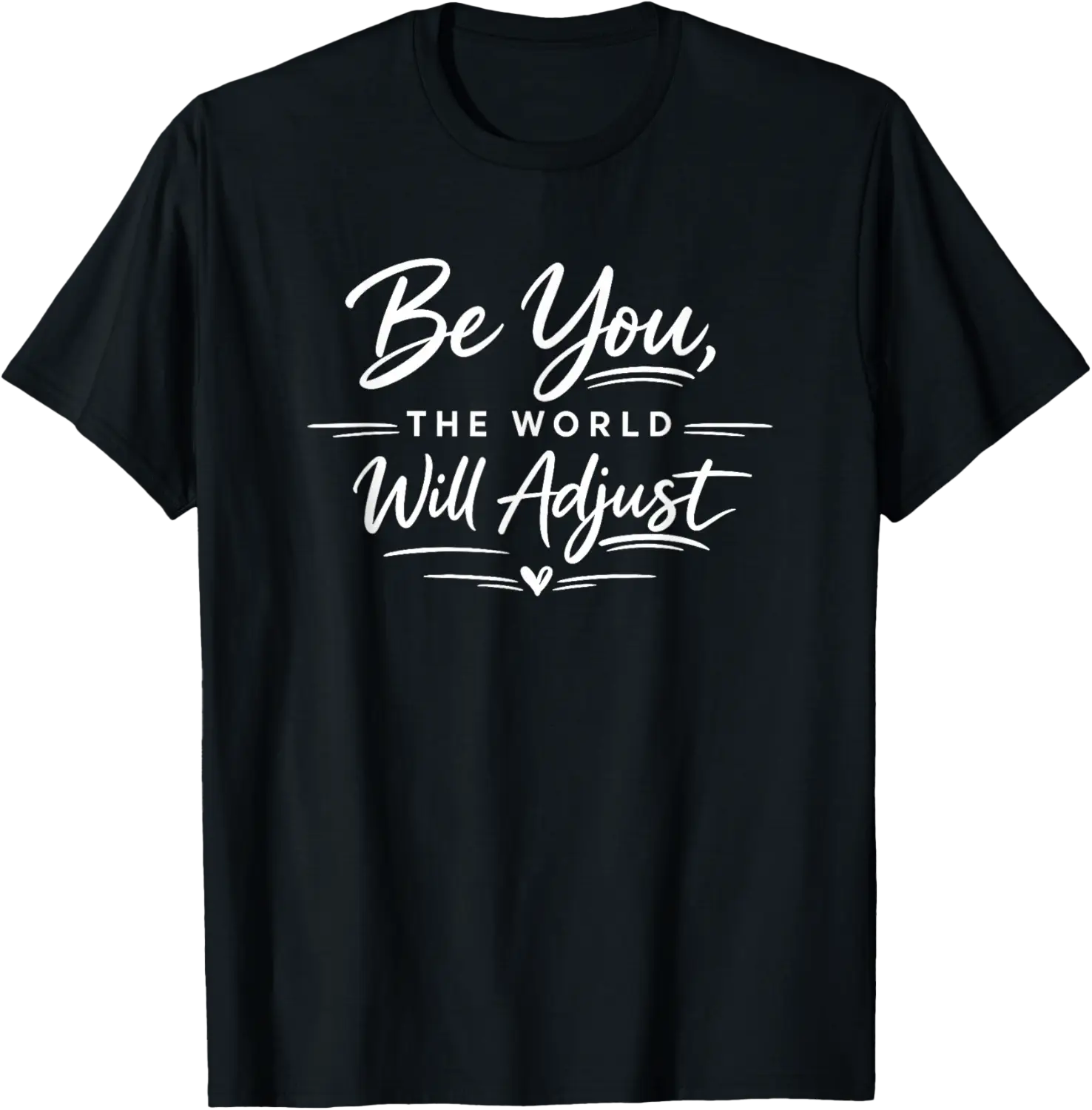 Be You The World Will Adjust Inspirational Quote T-Shirt - Walmart.com